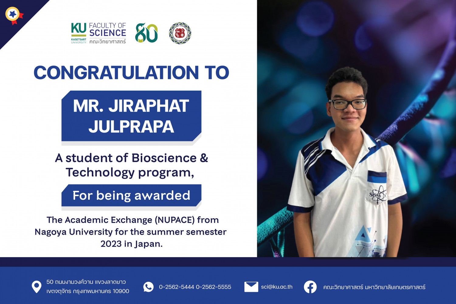 Congratulations to Mr. Jiraphat JULPRAPA, a student of Bioscience and Technology program, for ...